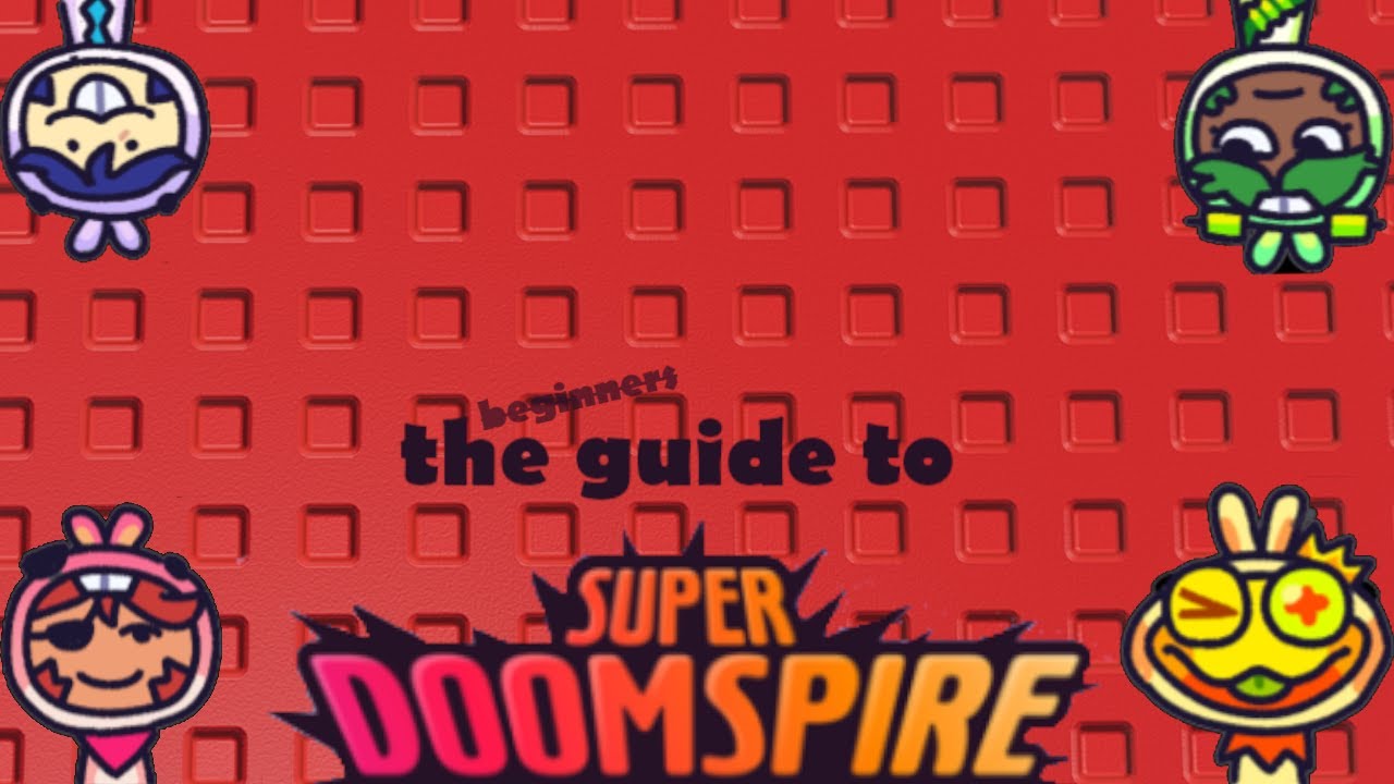 the guide to super doomspire - YouTube