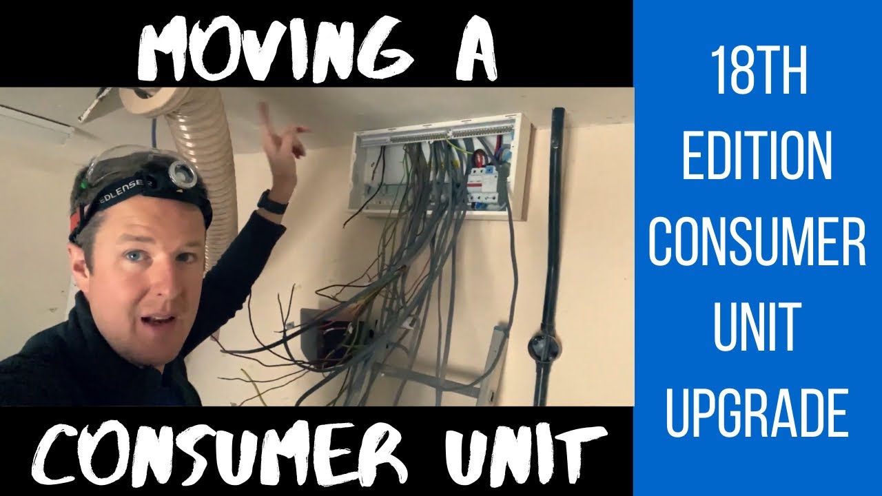 18th Edition Consumer Unit Upgrade & Relocation - Life of an ...