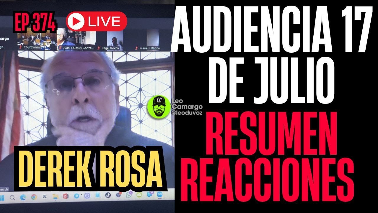 DEREK ROSA: AUDIENCIA DE REVISIÓN DEL 17 DE JULIO | REACCIONES Y ...