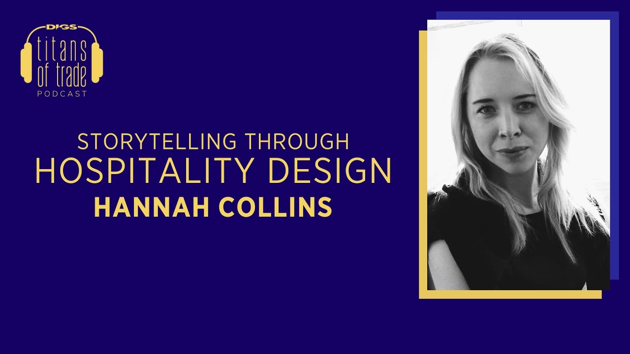 Hannah Collins: Designing True Stories of Hospitality | Titans of Trade ...