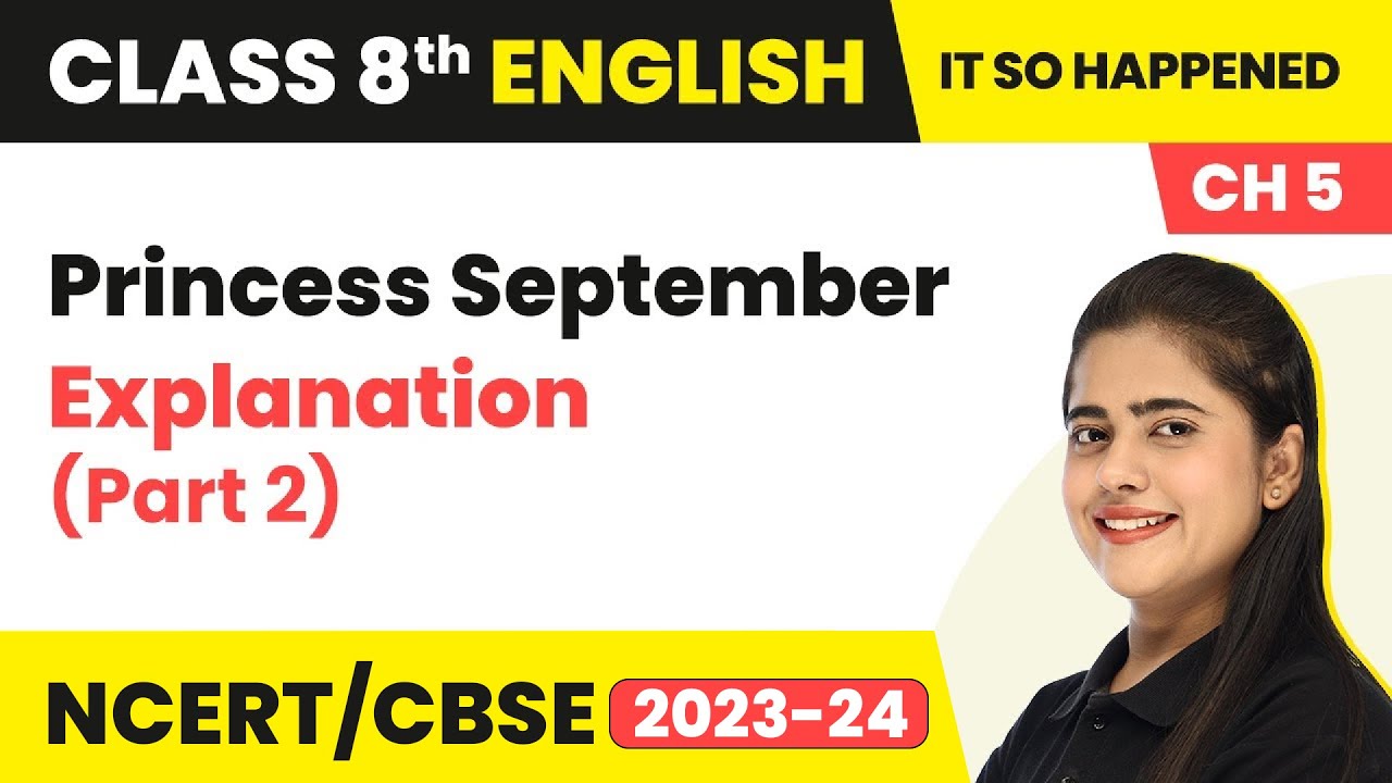Class 8th English Chapter 5 | Princess September Explanation (Part 2 ...