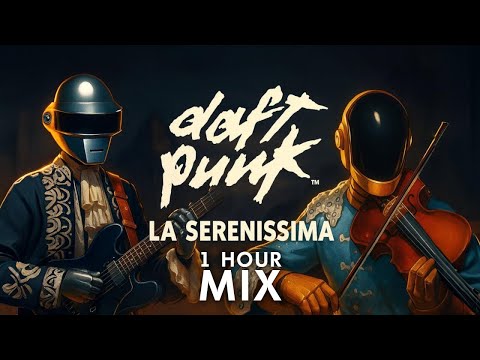 Daft Punk - La Serenissima | 1 Hour version