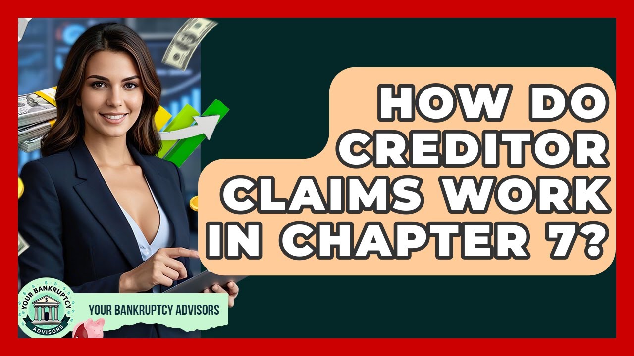 How Do Creditor Claims Work In Chapter 7? - Your Bankruptcy Advisors ...