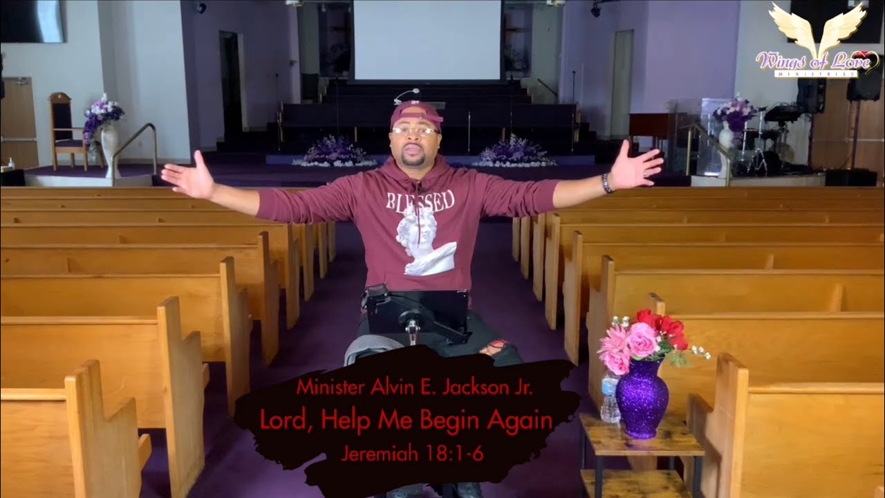Minister Alvin E. Jackson Jr. - Lord, Help Me To Begin Again - YouTube