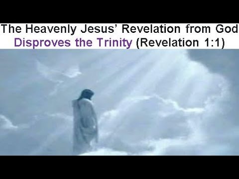 The Heavenly Jesus’ Revelation from God Disproves the Trinity (Revelation 1:1) - YouTube