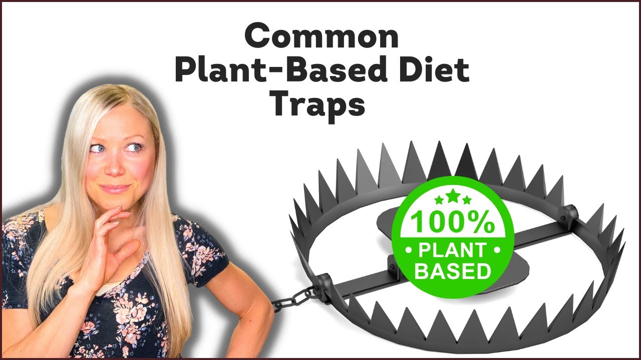 Common Traps for New Plant-Based Dieters - YouTube