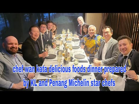 Chef wan kata delicious foods dinner prepared by KL and Penang Michelin star chefs 😱😍😋