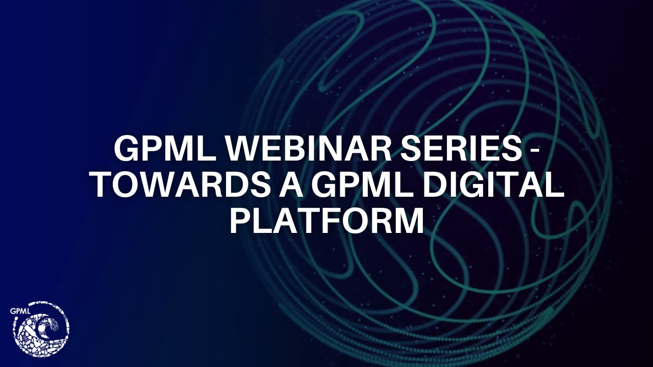GPML Webinar Series Towards a GPML Digital Platform - YouTube