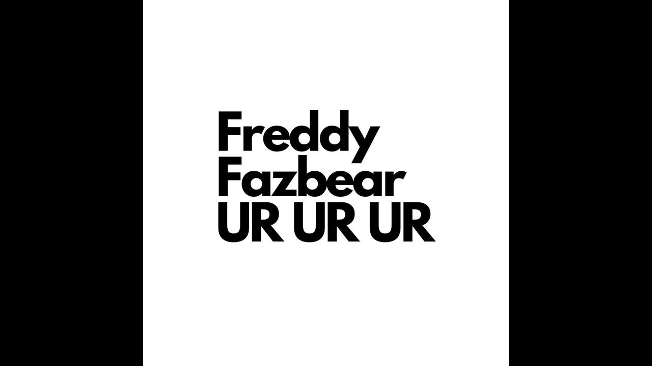 Freddy Fazbear Ur Ur Ur - YouTube