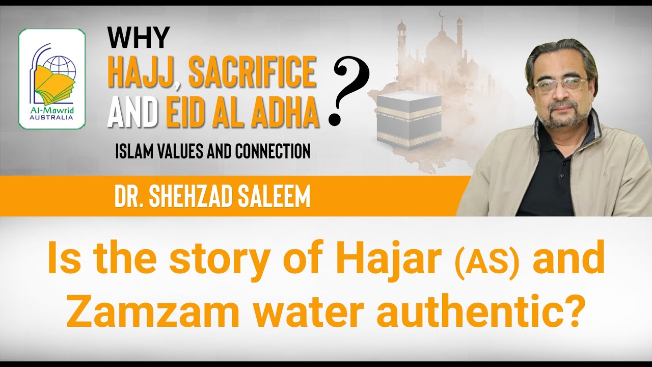 Is the story of Hajar (as) and Zamzam water authentic? | Dr. Shehzad ...