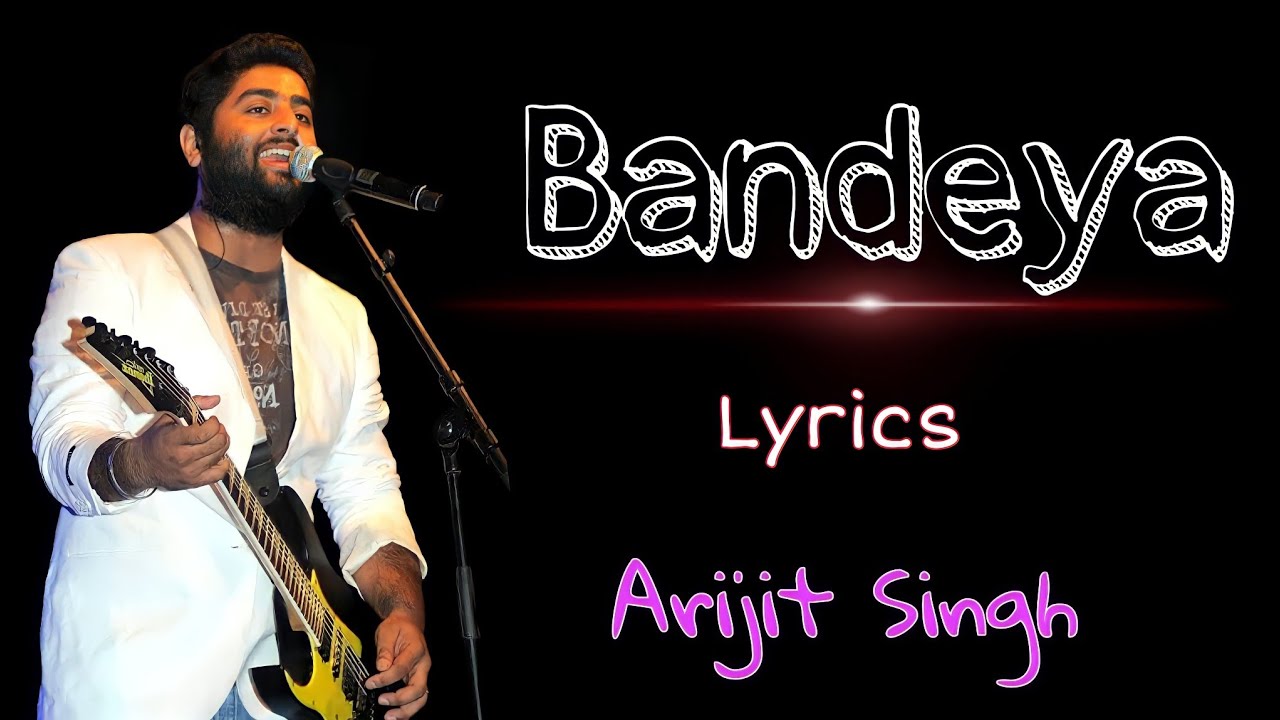 Bandeya Full Song (Lyrics) Arijit Singh | From Dil Junglee | Sony Music ...