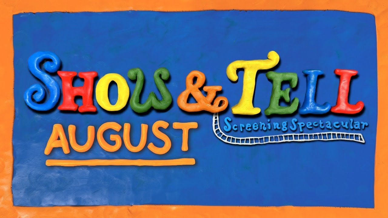 August Show & Tell Screening Spectacular 10 Year Celebration! - YouTube