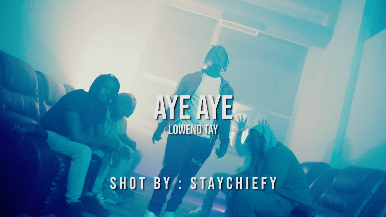 Lowend Tay - Aye Aye (Official Video) | shot by: @staychiefy - YouTube