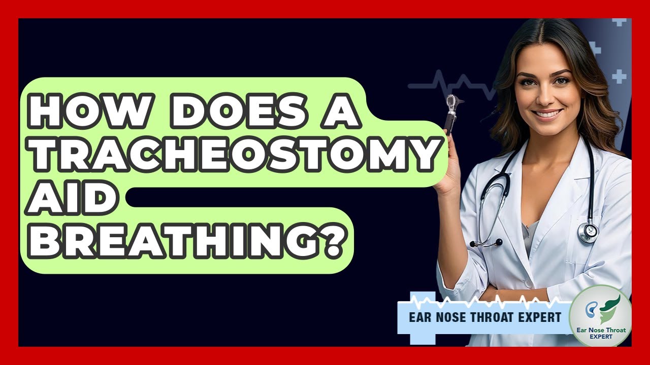 How Does A Tracheostomy Aid Breathing? - Ear Nose Throat Expert - YouTube