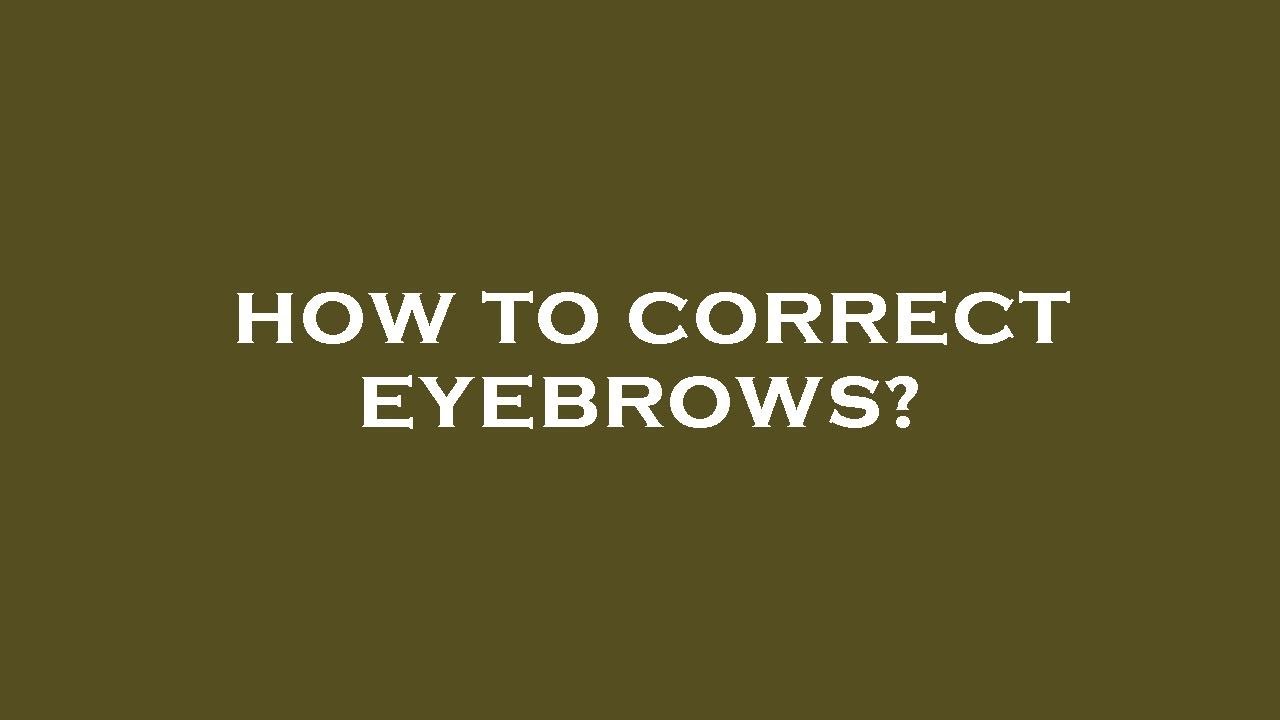How to correct eyebrows? - YouTube