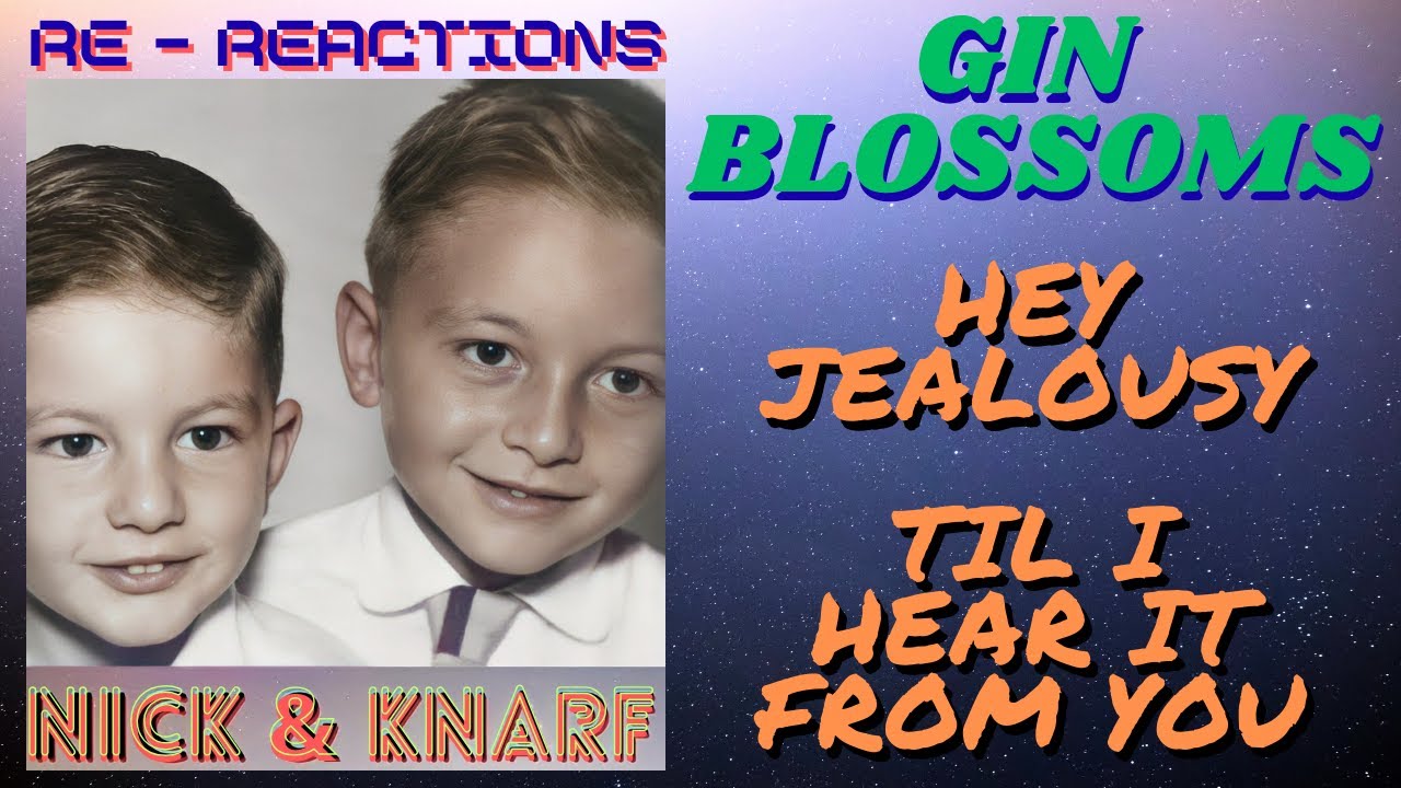 Gin Blossoms - "Hey Jealousy" & "Til I Hear It From You" - Nick & Knarf Re-Reactions - YouTube