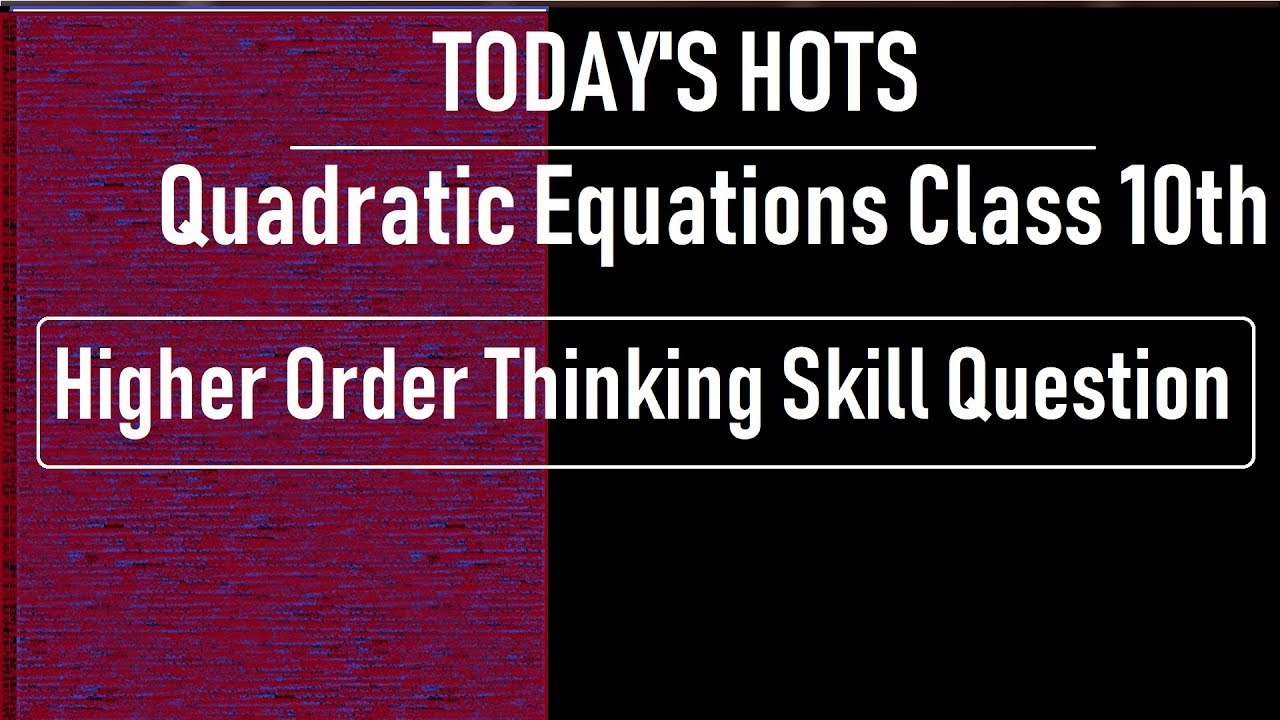 Quadratic Equation Class 10th Higher Order Thinking Skill Question HOTS ...