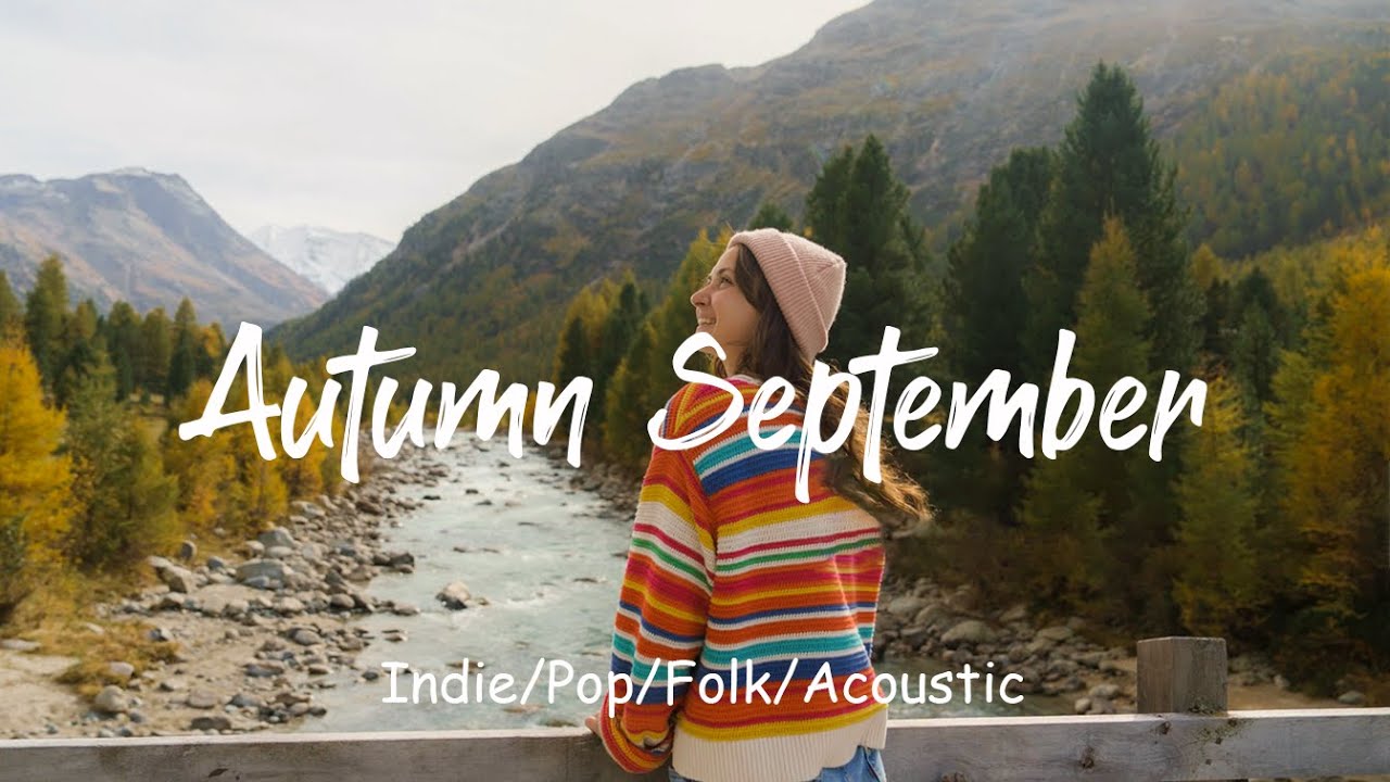 Autumn September 🍂 Relaxing Playlist for Nighttime | Indie/Pop/Folk ...