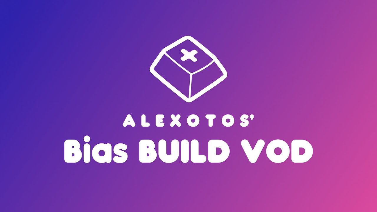 Bias Keyboard Build | Alexotos Twitch VOD - YouTube