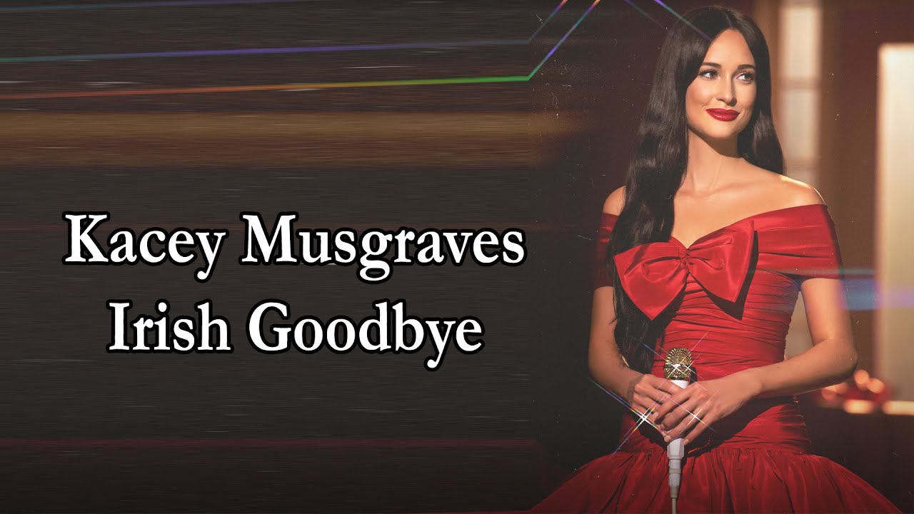 Kacey Musgraves – Irish Goodbye Lyrics - YouTube