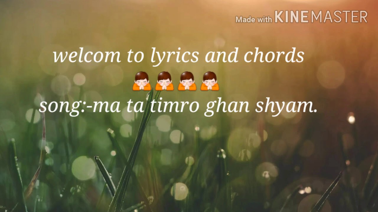 Ma Ta timro ghanshym chord and lyrics - YouTube