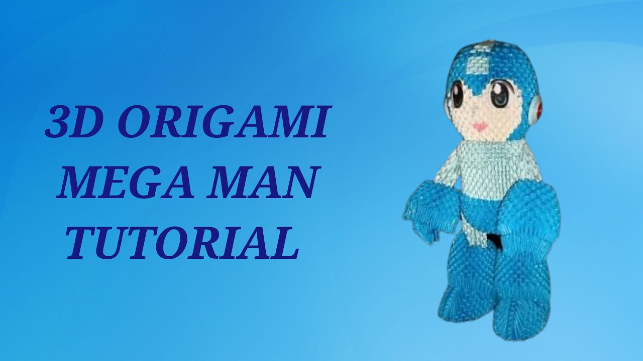 MEGA MAN | 3D ORIGAMI | TUTORIAL - YouTube