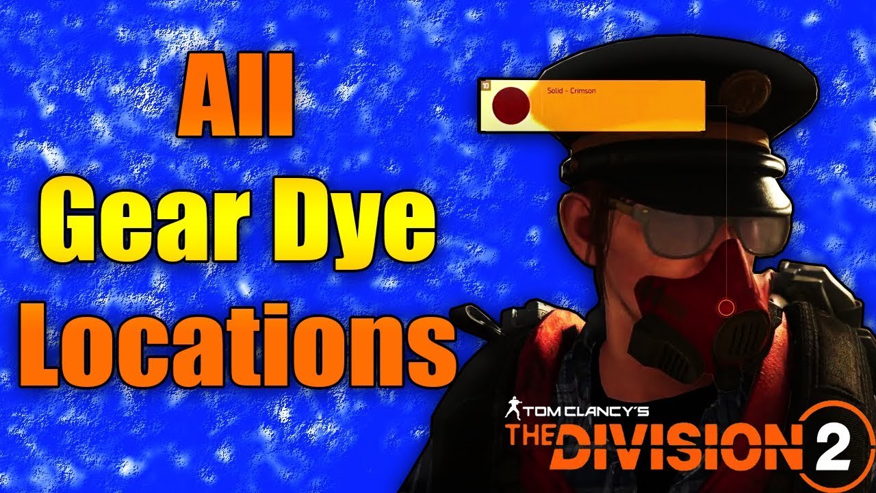 Division 2: All Gear Dye Location, How To Get All Gear Dyes - YouTube