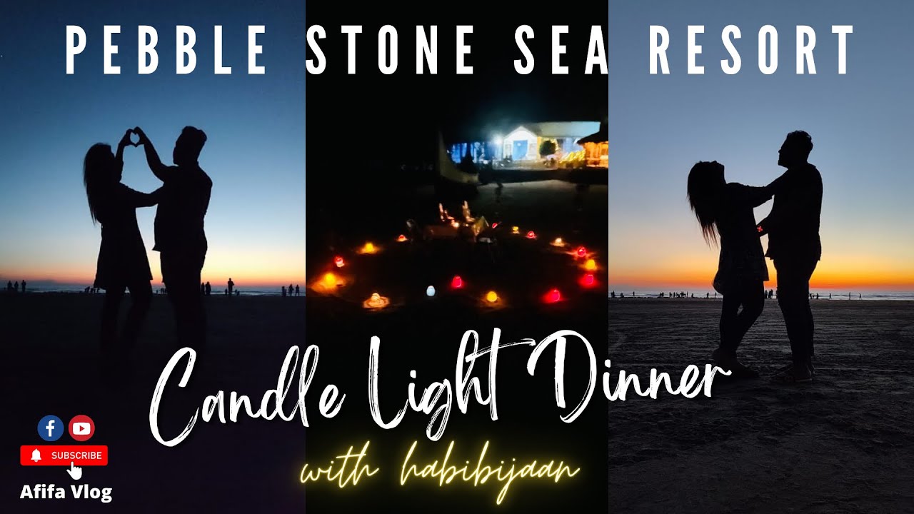 PEBBLE STONE RESORT | Inani | Candle Light Dinner| Cox's Bazar Marine ...