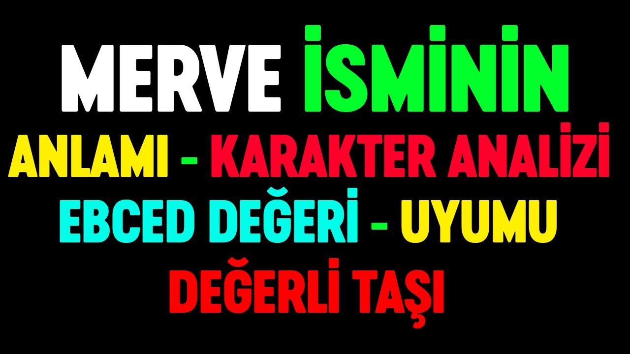 Merve isminin anlamı nedir Detaylı karakter analizi ebced değeri uyumu ...