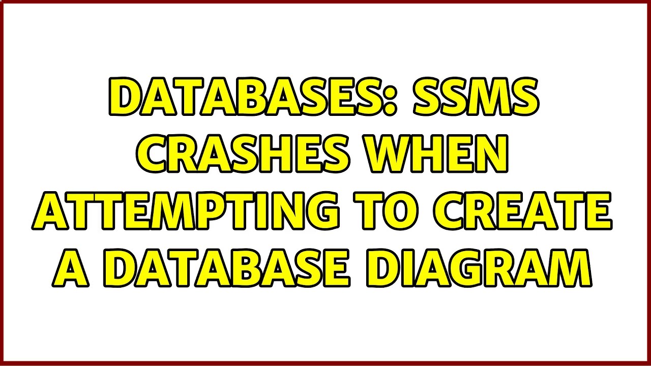 Databases Ssms Crashes When Attempting To Create A Database Diagram