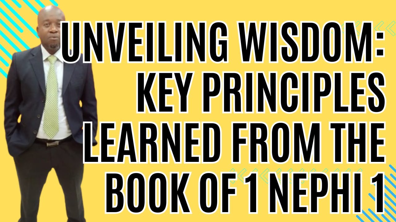Unveiling Wisdom: Key Principles Learned from the Book of 1 Nephi 1 ...