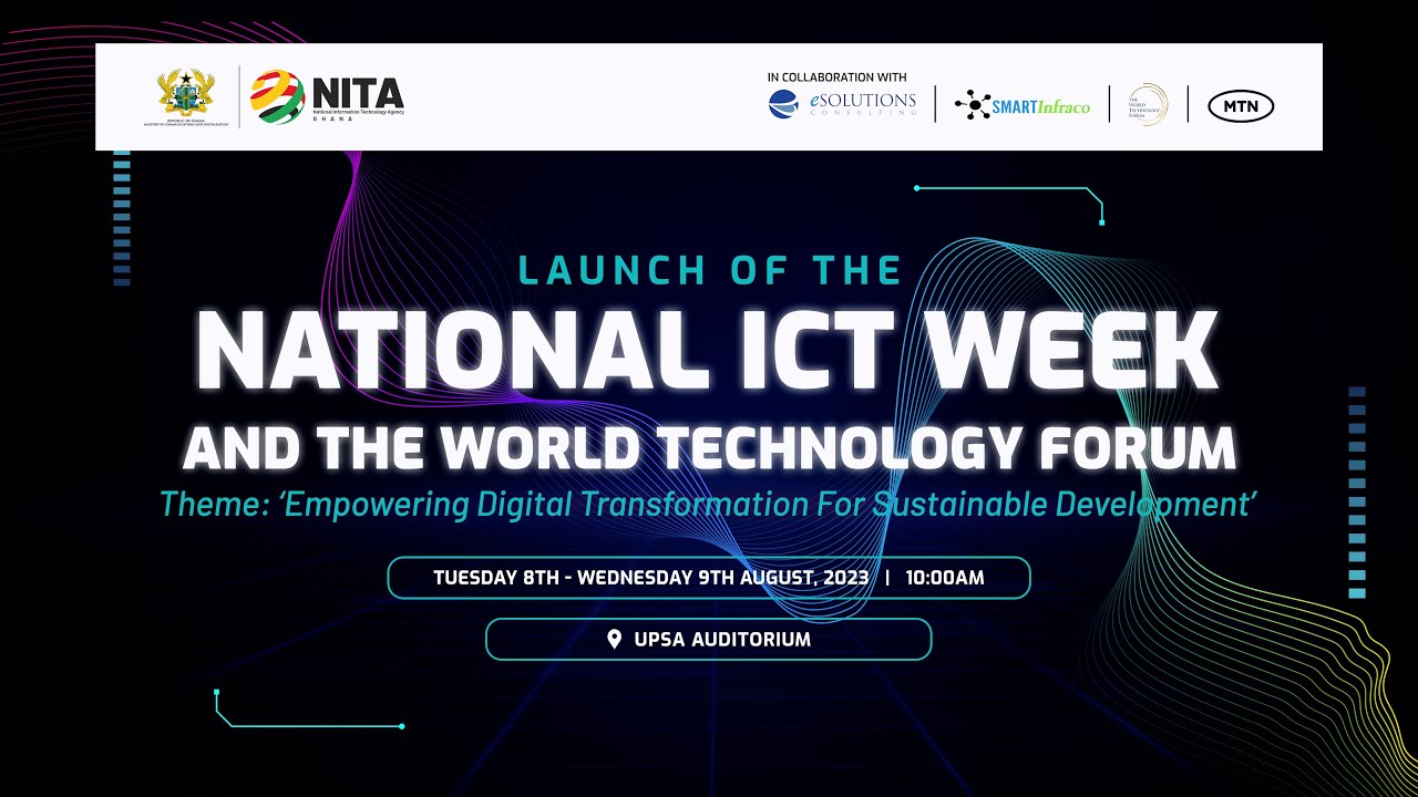 LAUNCH OF THE NATIONAL ICT WEEK AND THE WORLD TECHNOLOGY FORUM DAY 2 ...
