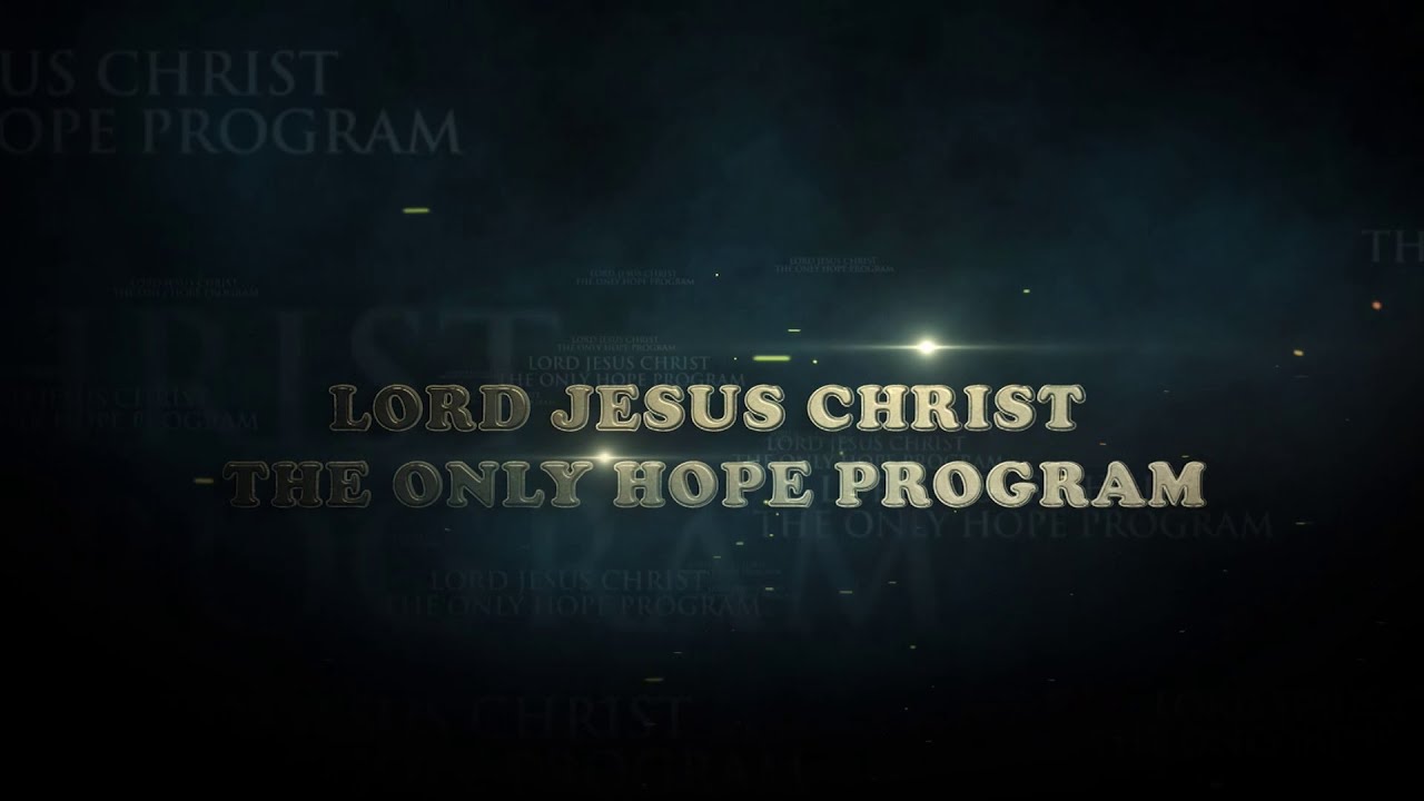 LORD JESUS CHRIST The Only Hope Program || 1 December 25 - YouTube