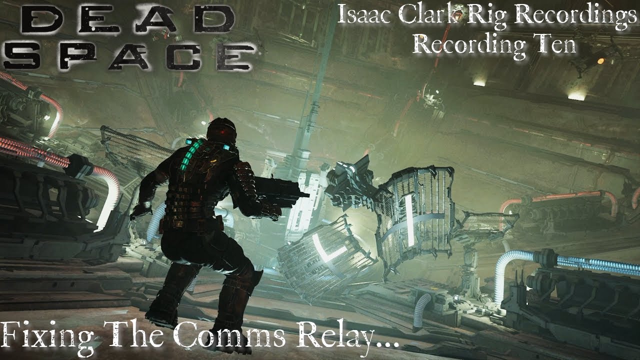 Dead Space Remastered - Isaac Clark Rig Recordings Recording Ten Fixing ...