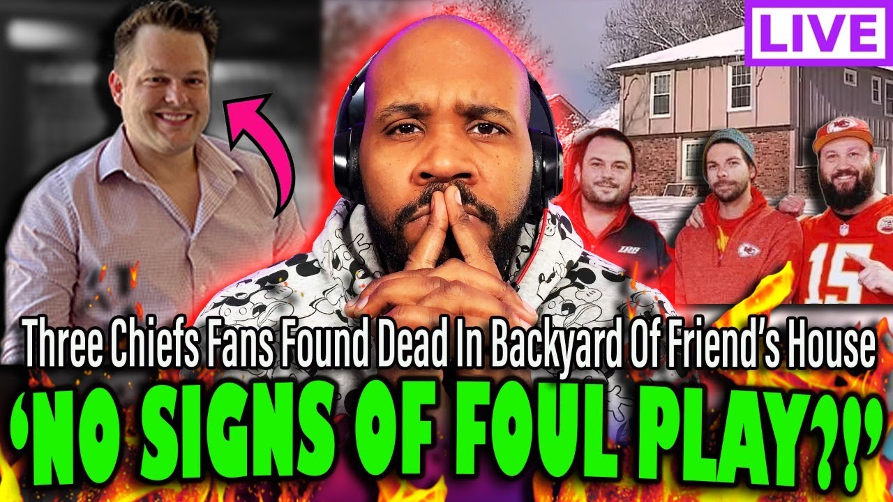 NO FOUL PLAY?! Three Chiefs Fans Found D*ad In Backyard Of Friend's ...