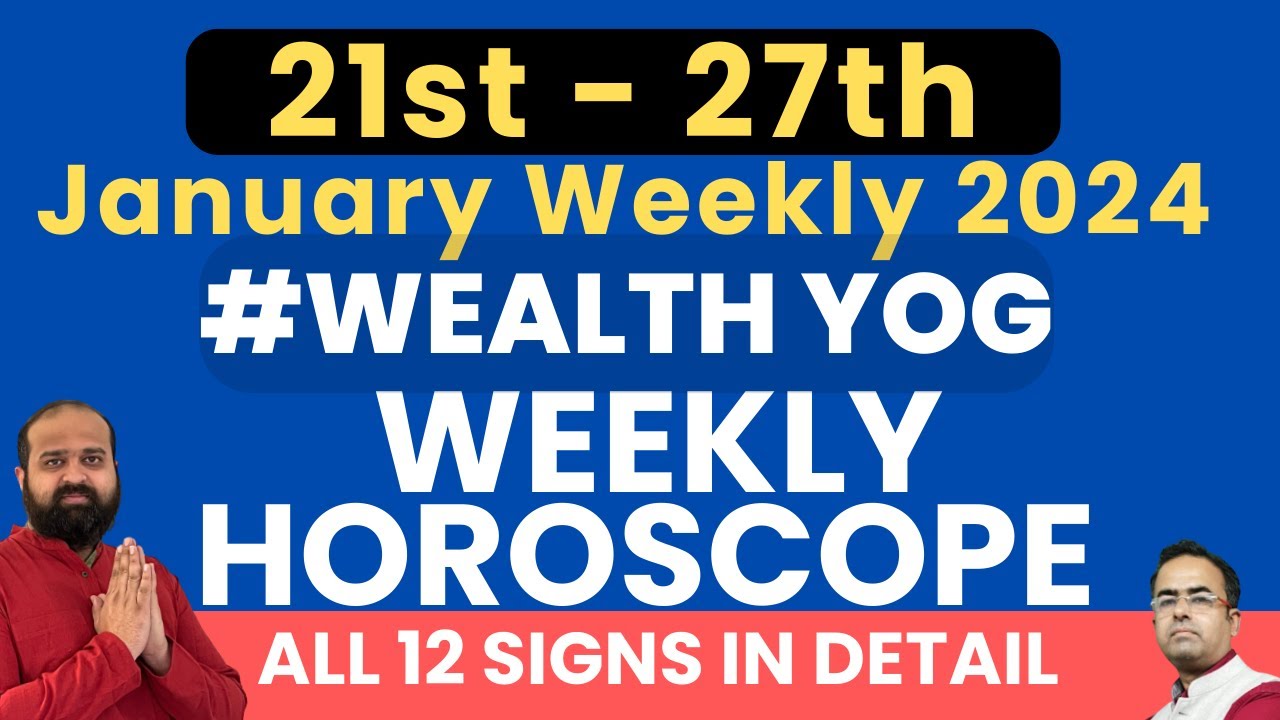 January 21st to 27th Jan Weekly Horoscope for all 12 signs | Wealth Yog ...