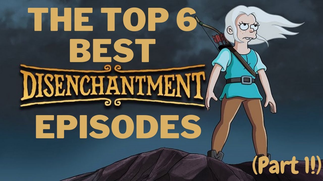 The Top 6 Best Disenchantment Episodes (Part One) - YouTube