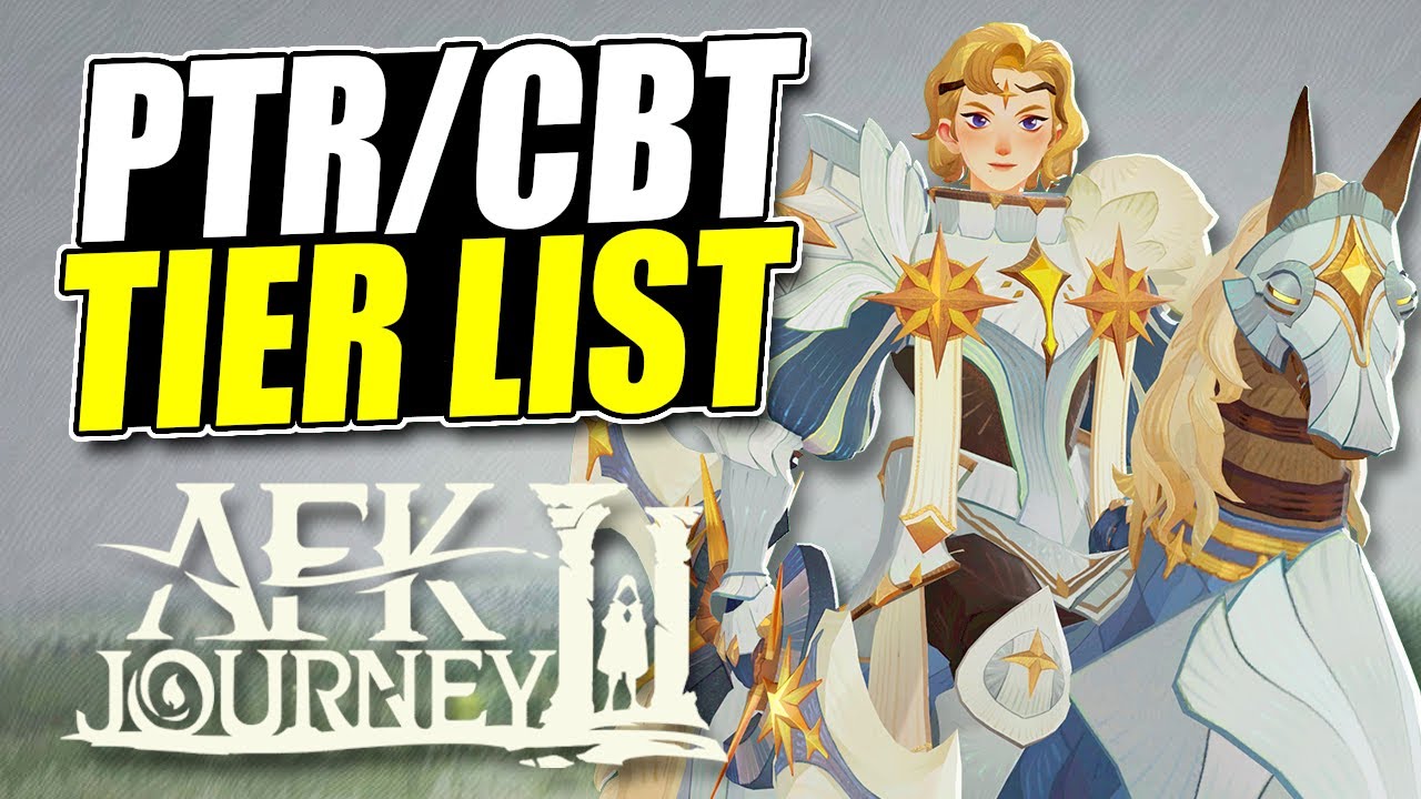 Who Are The Best Characters So Far? (PTR & CBT Tier List) | AFK JOURNEY ...