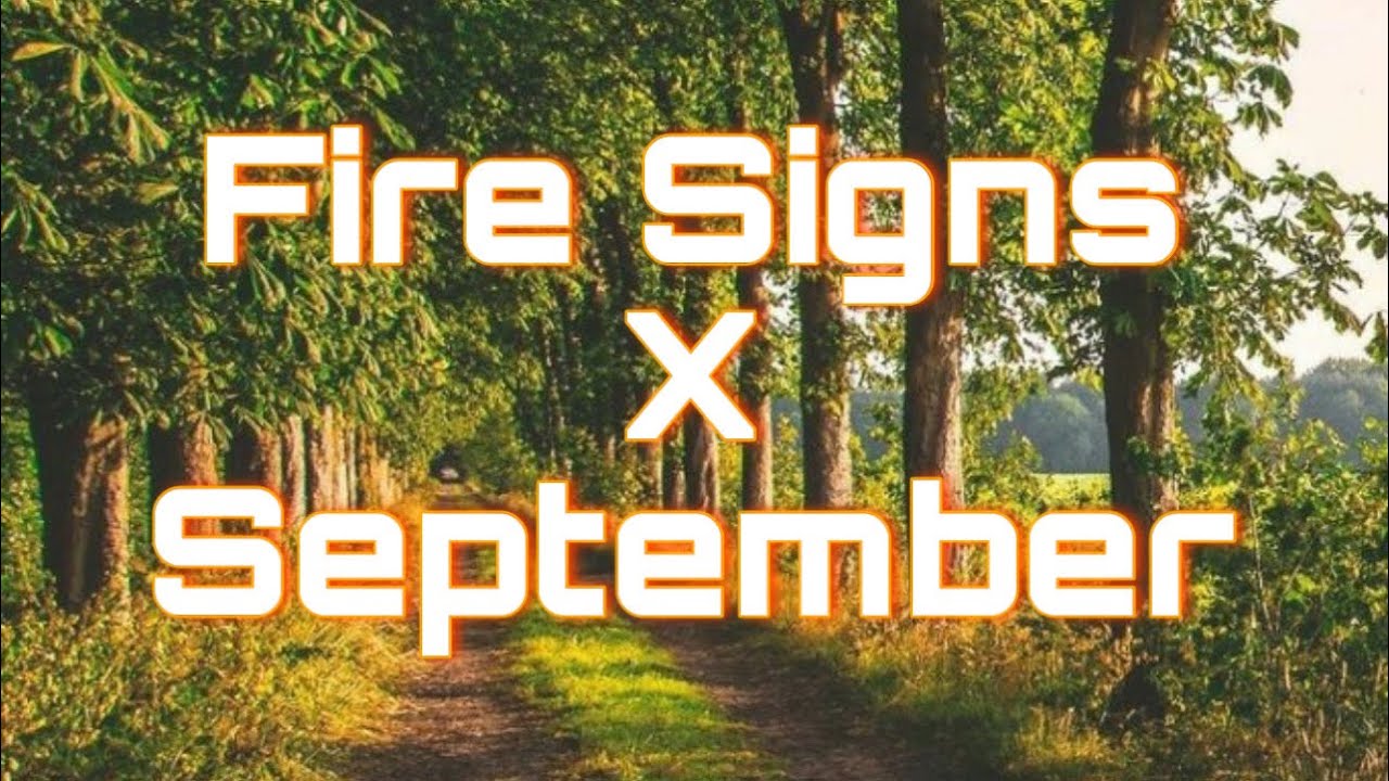 Fire Signs - September 🍁 🧚🏾 - YouTube