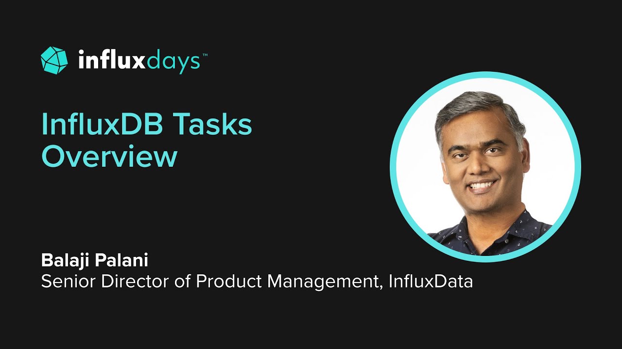 Balaji Palani [InfluxData] | InfluxDB Tasks Overview | InfluxDays 2022 ...