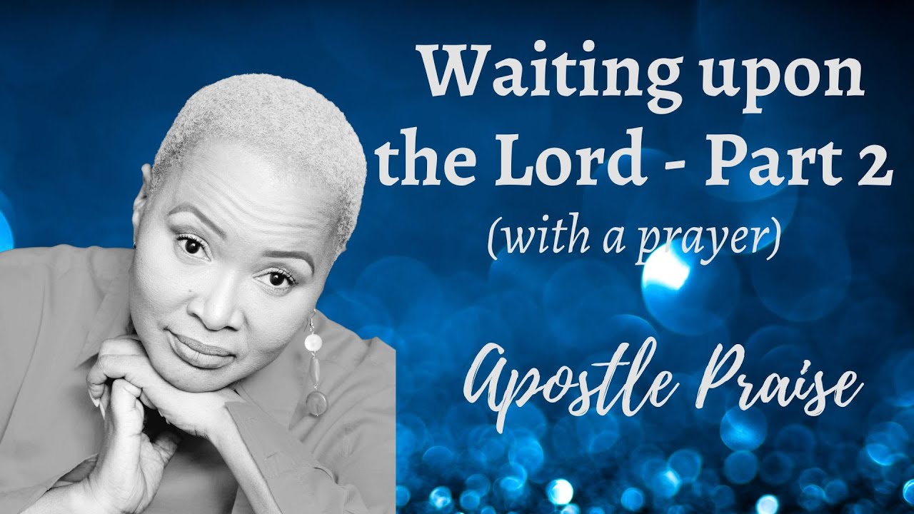 Waiting upon the Lord Part 2 with prayer - YouTube