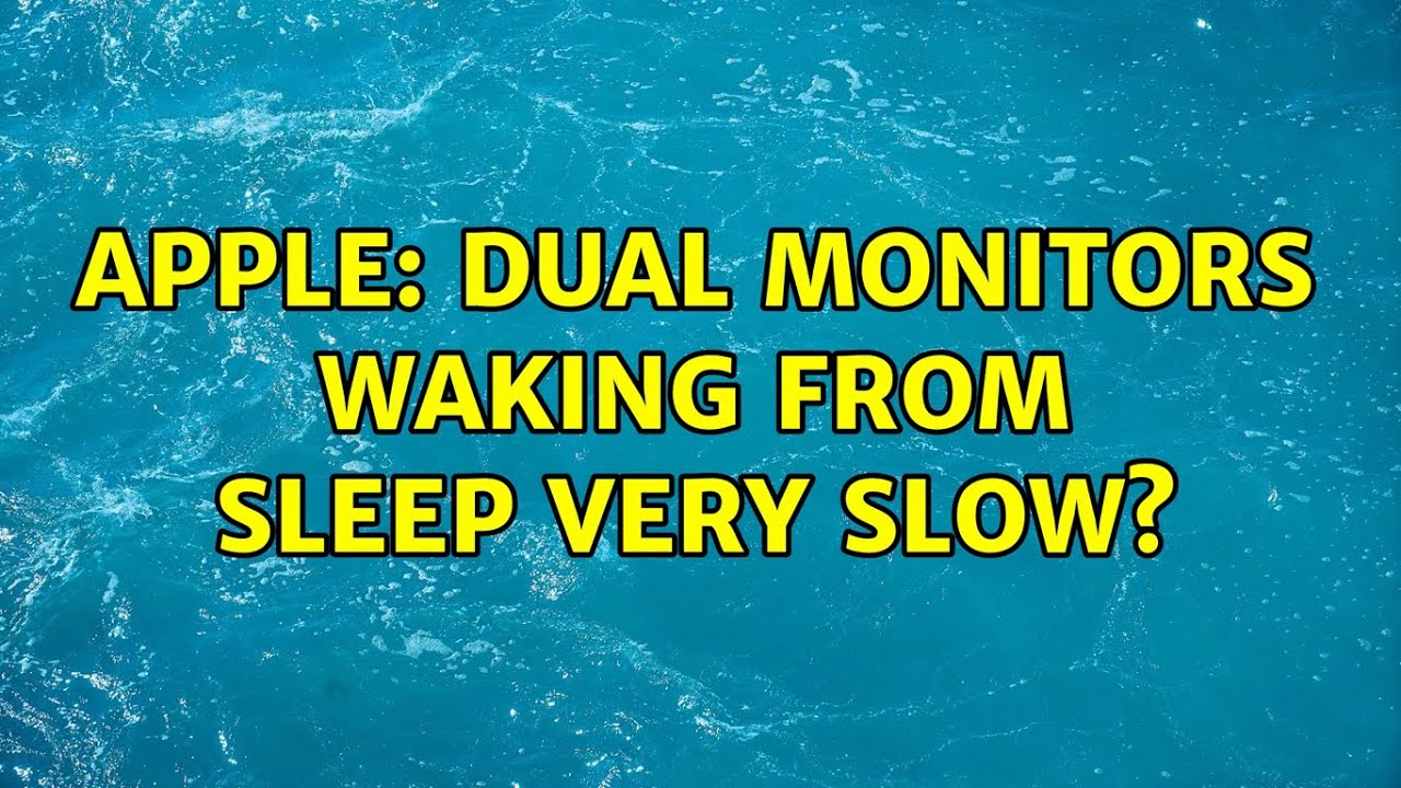 Apple: Dual monitors waking from sleep very slow? - YouTube