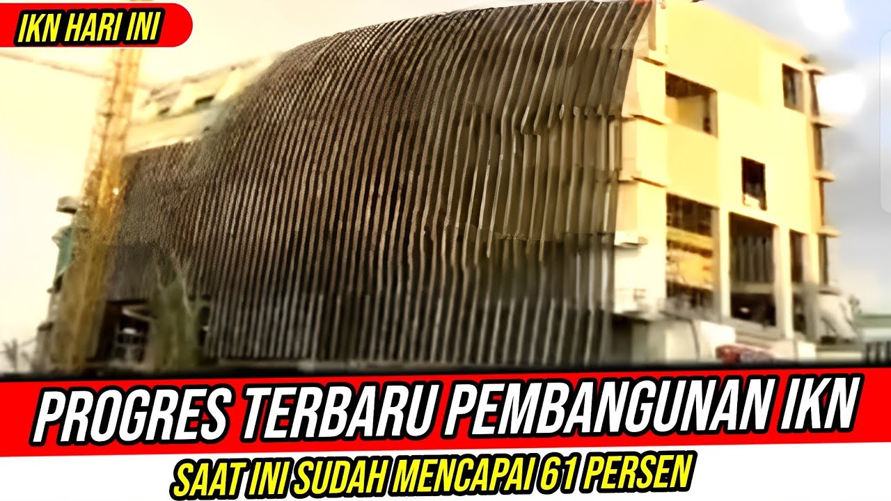 IKN HARI INI‼️NANJAK LAGI Progres Pembangunan IKN || Saat Ini Tembus 61 ...