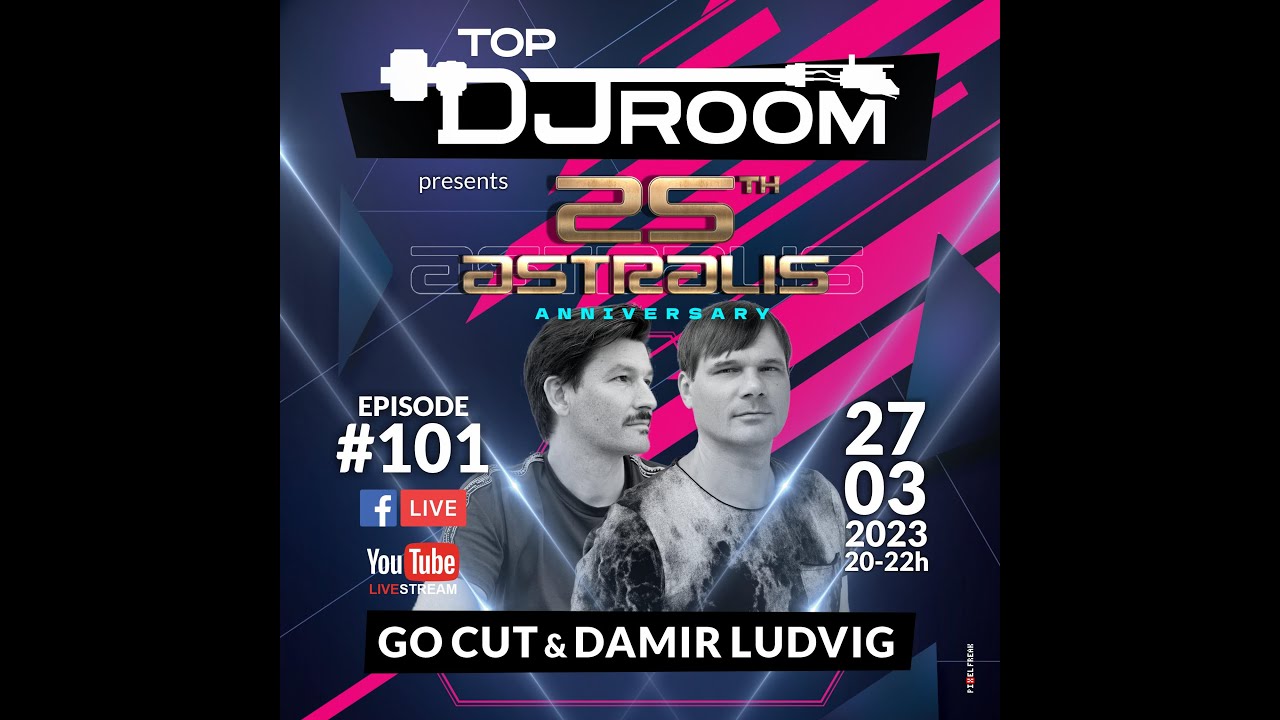 TOP DJ ROOM presents "25 ASTRALIS Anniversary w/ Damir Ludvig & Go Cut ...