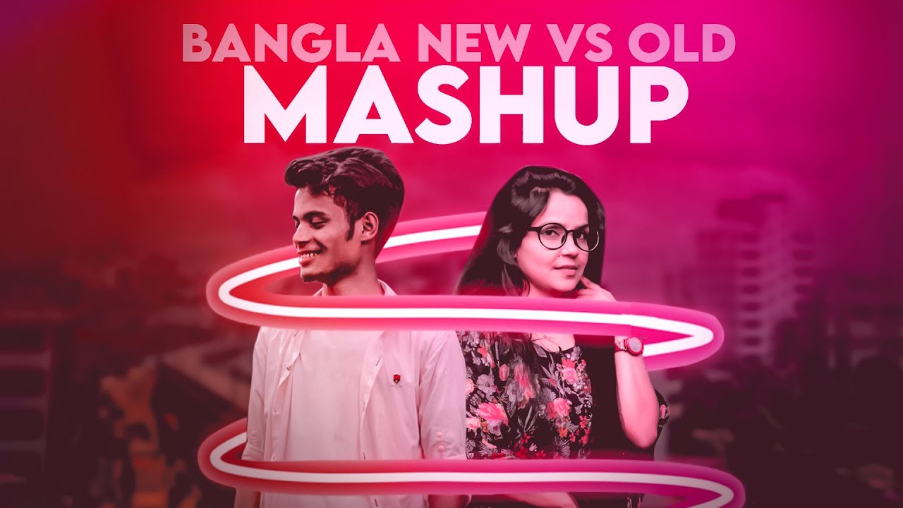 Bangla Old vs New Mashup 2021 I Sonkor D. Rudro I Dipti Sarker - YouTube