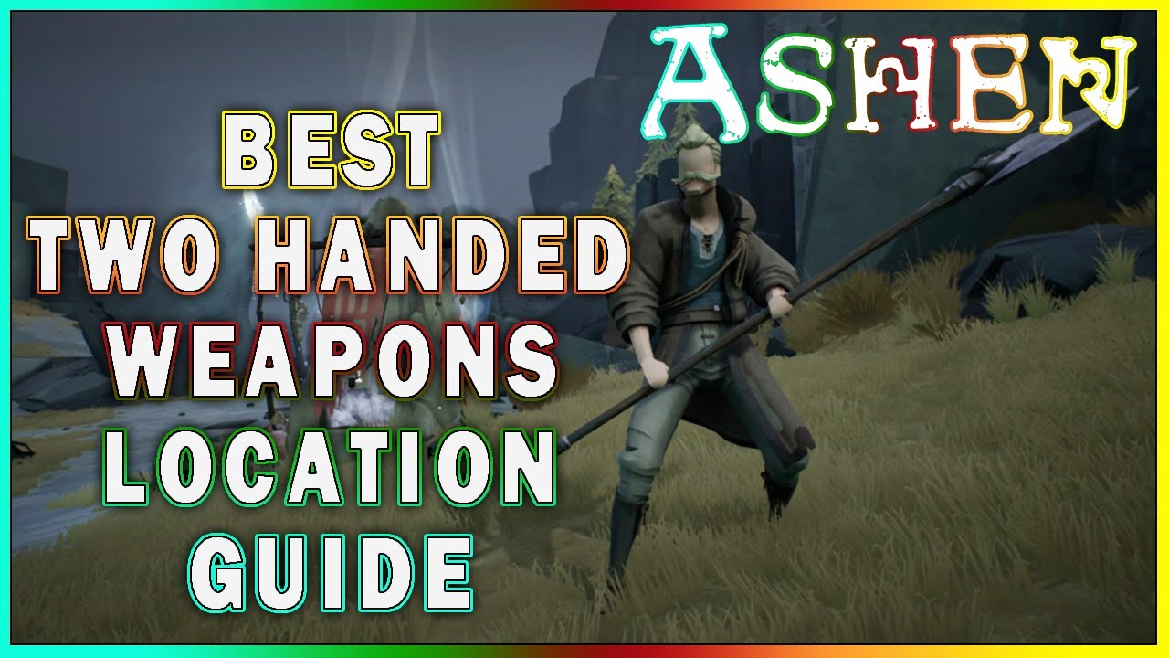 ASHEN - Best Two Handed Weapons Locations - YouTube