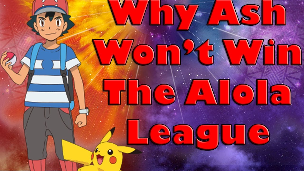 Why Ash Won't Win The Alola League - YouTube