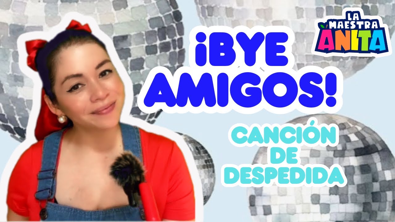¡BYE AMIGOS! || ABBA || CANCIÓN DE DESPEDIDA PREESCOLAR - YouTube