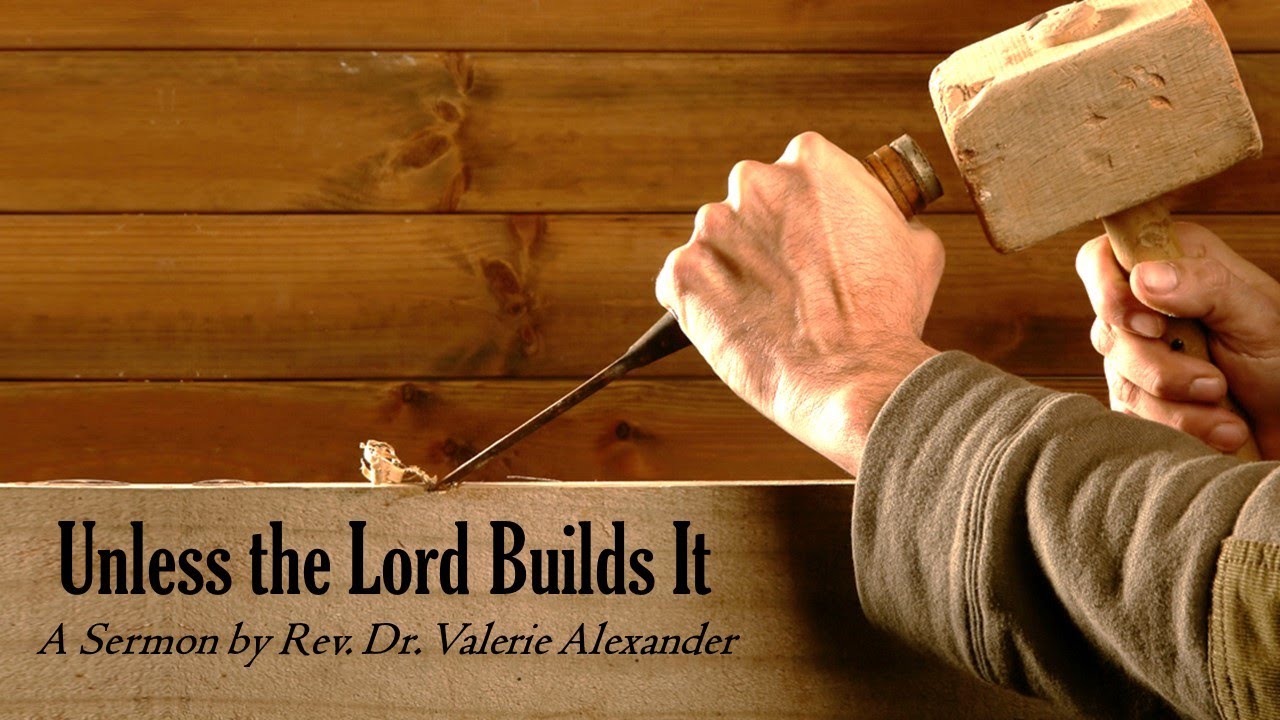 Unless the Lord Builds It, 06-18-2023 - YouTube