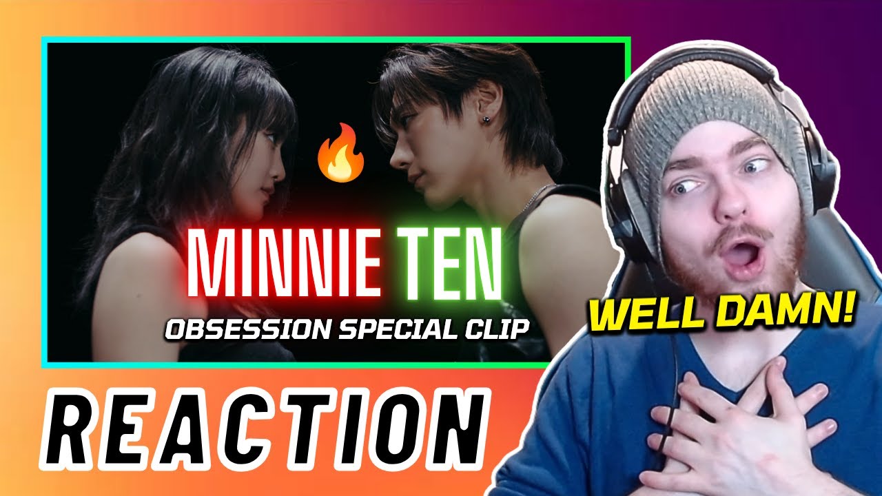 MINNIE (민니) ft. TEN (텐) 'Obsession' SPECIAL CLIP | REACTION - YouTube